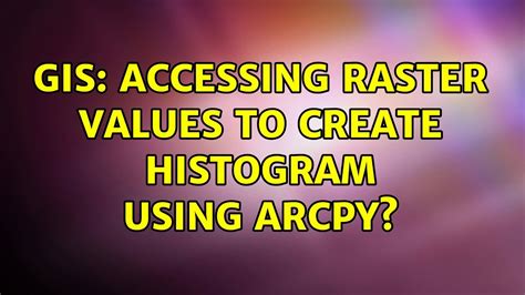 GIS Accessing Raster Values To Create Histogram Using ArcPy YouTube