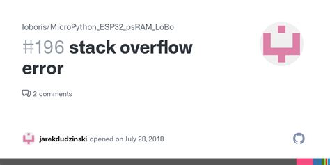 Stack Overflow Error · Issue 196 · Loborismicropythonesp32psramlobo · Github