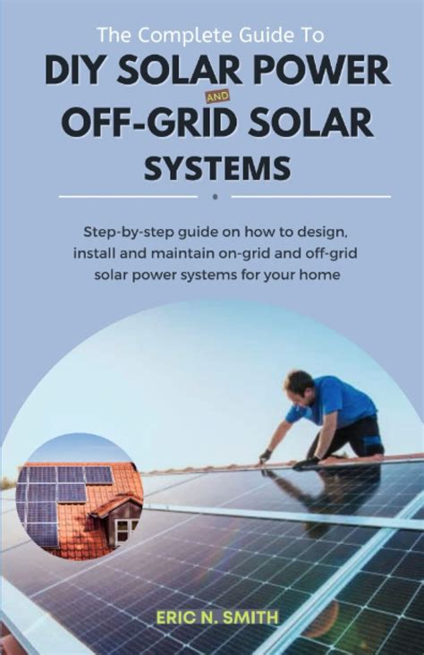 Buy The Complete Guide To Diy Solar Power And Off Grid Solar Systems Step By Step Guide On How