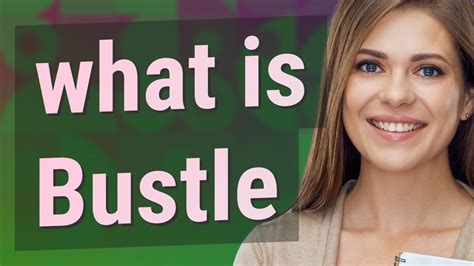 Bustle Meaning Of Bustle Youtube