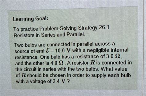Learning Goal To Practice Problem Solving Strategy Resistors In Series And Parallel Two