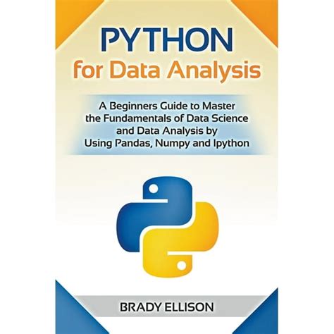 Python For Data Analysis A Beginners Guide To Master The Fundamentals
