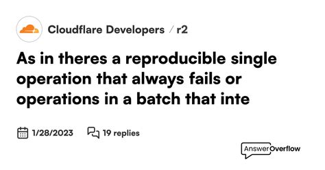 As In Theres A Reproducible Single Operation That Always Fails Or