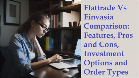 Flattrade Vs Finvasia Comparison Features Pros And Cons Investment Options And Order Types
