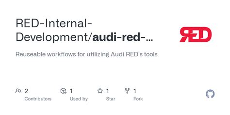 GitHub RED Internal Development Audi Red Toolkit Reuseable Workflows For Utilizing Audi RED S