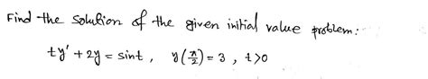 Answered Find The Solution Of The Given Initial Value Problem Ty 2y Sint Y 7 3 3