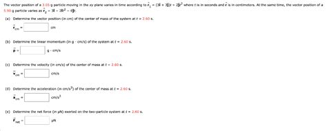 Solved The Vector Position Of A 3 05 G Particle Moving In