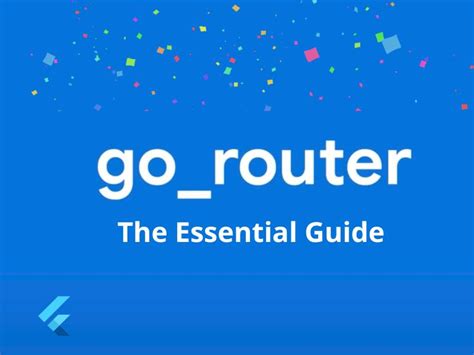 flutter devs on linkedin flutter go router the essential guide