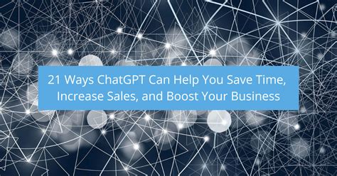 21 ways chatgpt can help you save time increase sales and boost your