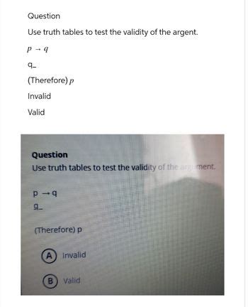 Answered Question Use Truth Tables To Test The Validity Of The Argent 9 Therefore P