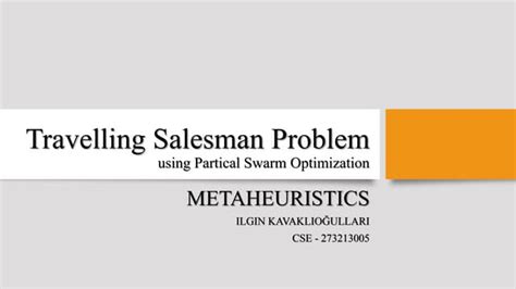 Travelling Salesman Problem Using Partical Swarm Optimization Pptx