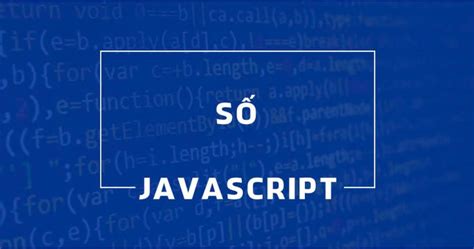 Xử Lý Số Trong Javascript Webskilllab