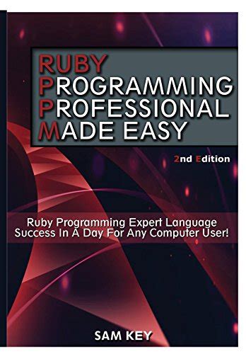Ruby Programming Professional Made Easy Key Sam 9781329502949 Books