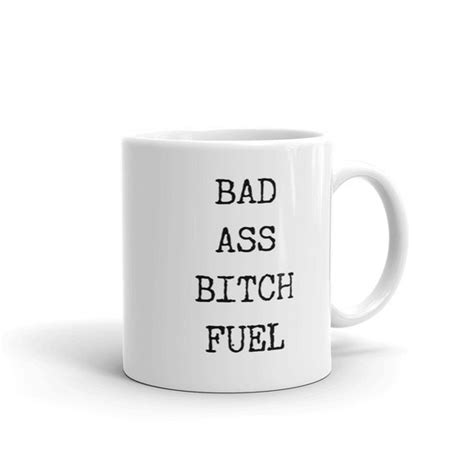 Bitch Mug Funny Coffee Mug Bad Ass Bitch Mug Bitch Fuel Etsy