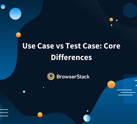 Use Case Vs Test Case Core Differences Browserstack