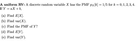 Solved A Uniform Rv A Discrete Random Variable X Has The