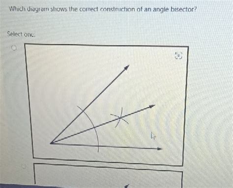 Solved Which Diagram Shows The Correct Construction Of An Angle