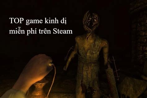 Điểm Danh 10 Game Kinh Dị Miễn Phí Trên Steam ấn Tượng Nhất