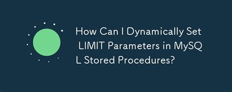 如何動態設定mysql預存程序中的limit參數？ mysql教程 php中文網
