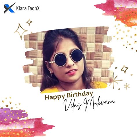 Kiara Techx On Linkedin Happy Birthday To Our Uiux Developer Vilas Makvana We Hope Your Day Is