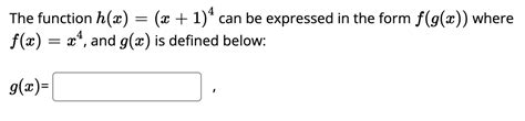 solved the function h x x 1 4 can be expressed in the form