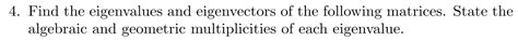 Solved 4 Find The Eigenvalues And Eigenvectors Of The