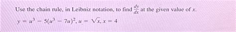 Solved Use The Chain Rule In Leibniz Notation To Find Dydx