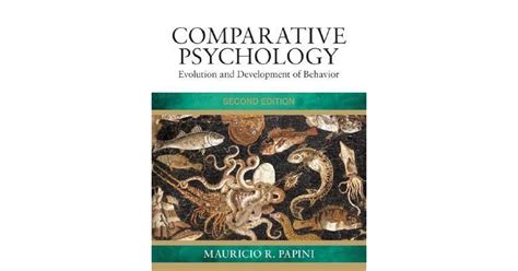 Comparative Psychology Evolution And Development Of Behavior 2nd Edition By Mauricio Papini