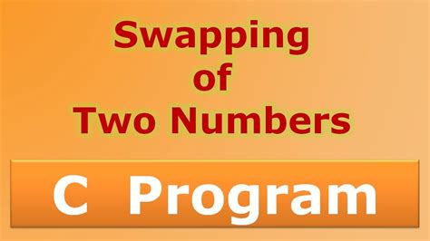 Swapping Of Two Numbers In C Kumar Tutorials Youtube