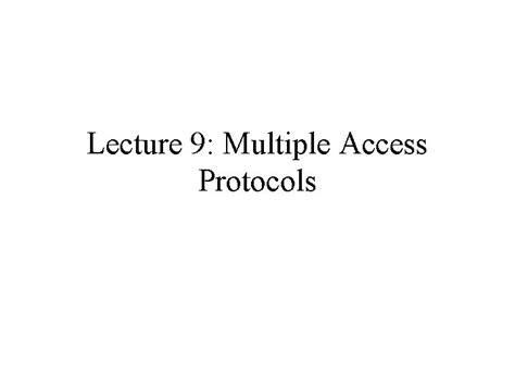 Lecture 9 Multiple Access Protocols Taxonomy Of Multiple