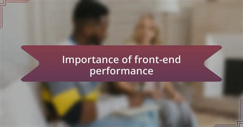How I Leverage Front End Performance Tools