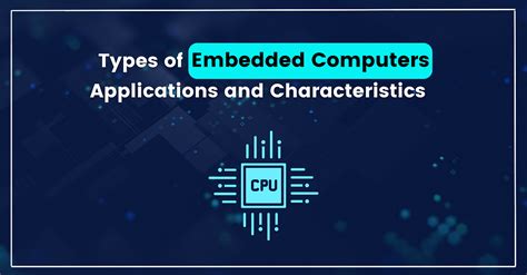 Types Of Embedded Computers — Applications And Characteristics By