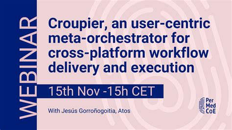 Webinar Croupier An User Centric Meta Orchestrator For Cross Platform