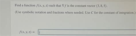 solved find a function f x y z ﻿such that gradf is the