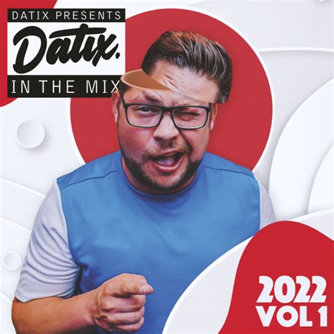 Stream Datix In The Mix 2022 Vol 1 By Datix Listen Online For Free On Soundcloud