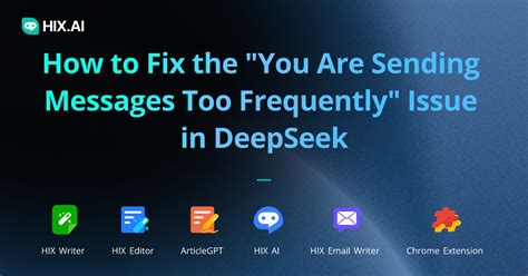 How To Fix The You Are Sending Messages Too Frequently Issue In Deepseek Hix Ai