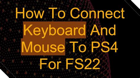 How To Connect Keyboard And Mouse To Ps4 For Fs22 Youtube