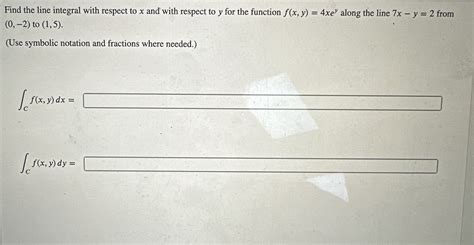 Solved Find The Line Integral With Respect To X ﻿and With