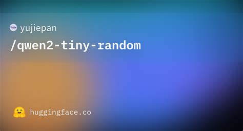 Yujiepan Qwen2 Tiny Random Hugging Face