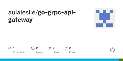 GitHub Aulaleslie Go Grpc Api Gateway