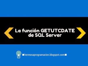 sqlserver getutcdate función Develou