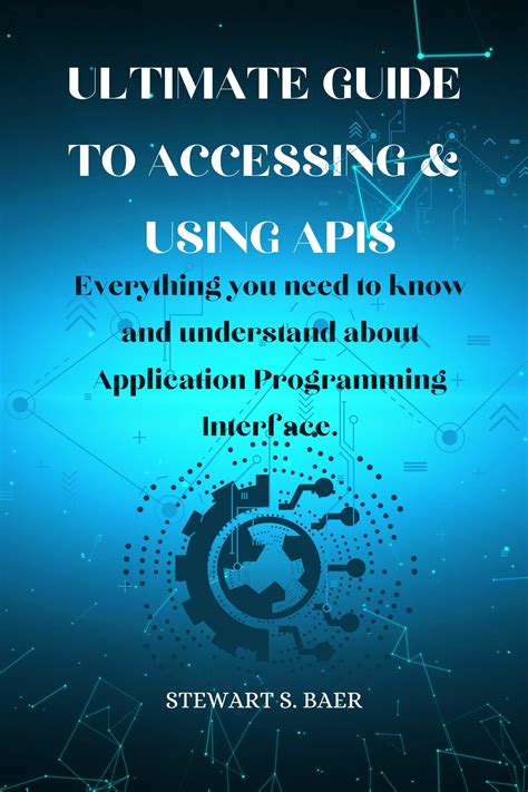 Ultimate Guide To Accessing And Using Apis Everything You Need To Know