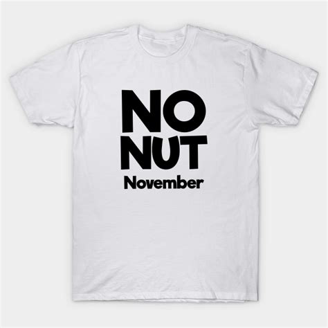No Nut November Nnn Challenge Text No Nut November T Shirt Teepublic