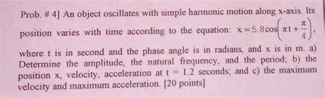 Solved Prob An Object Oscillates With Simple Harmonic Chegg