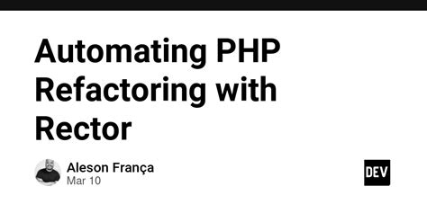 Automating Php Refactoring With Rector Dev Community