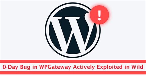 0 day bug in wpgateway actively exploited in wild and targets 280 000 sites