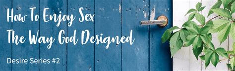 How To Enjoy Sex The Way God Designed Cru
