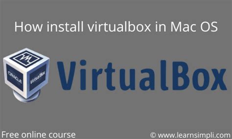 How To Install Virtualbox In Mac Os Learn Simpli