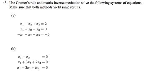 Solved 43 Use Cramer S Rule And Matrix Inverse Method To Chegg Com