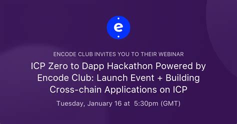 Icp Zero To Dapp Hackathon Powered By Encode Club Launch Event